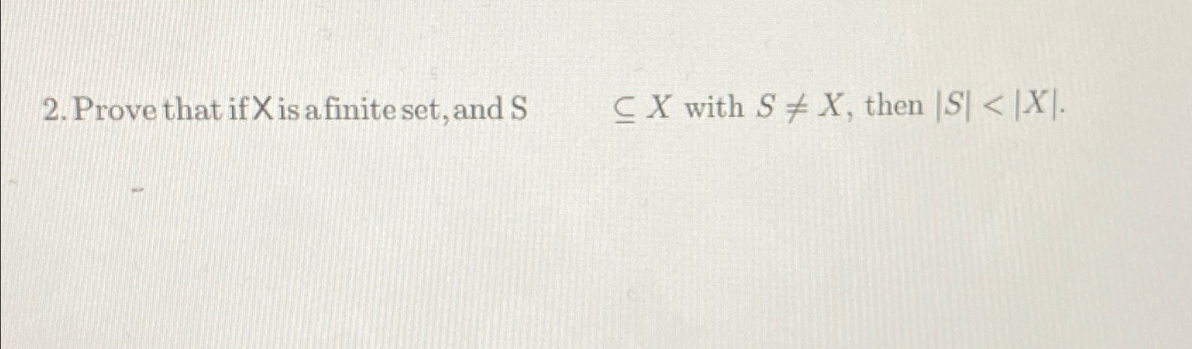 Solved Prove that if Xis a finite set, and S,subex with S≠x, | Chegg.com