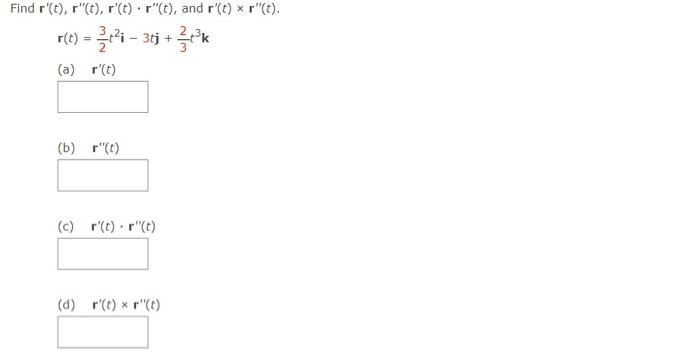 Solved Find r′(t),r′′(t),r′(t)⋅r′′(t), and r′(t)×r′′(t). | Chegg.com