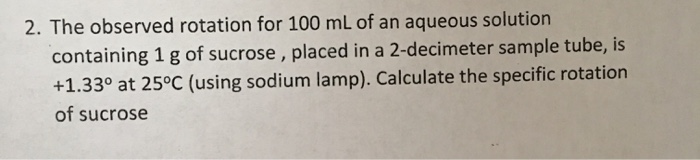 Solved 2. The observed rotation for 100 mL of an aqueous | Chegg.com