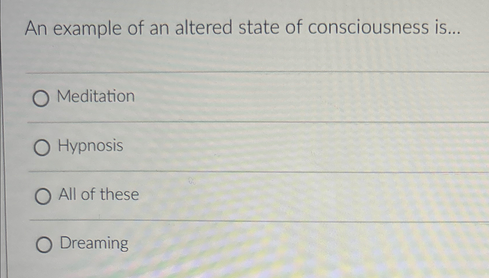 Solved An example of an altered state of consciousness | Chegg.com