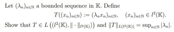 Solved Let (An)nen a bounded sequence in K. Define T(In)neN) | Chegg.com