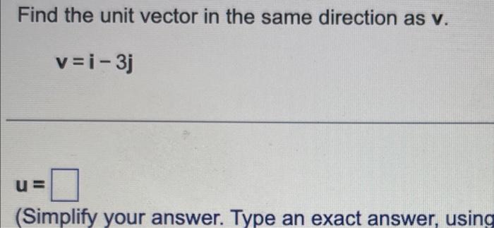 Solved Find the unit vector in the same direction as v. | Chegg.com