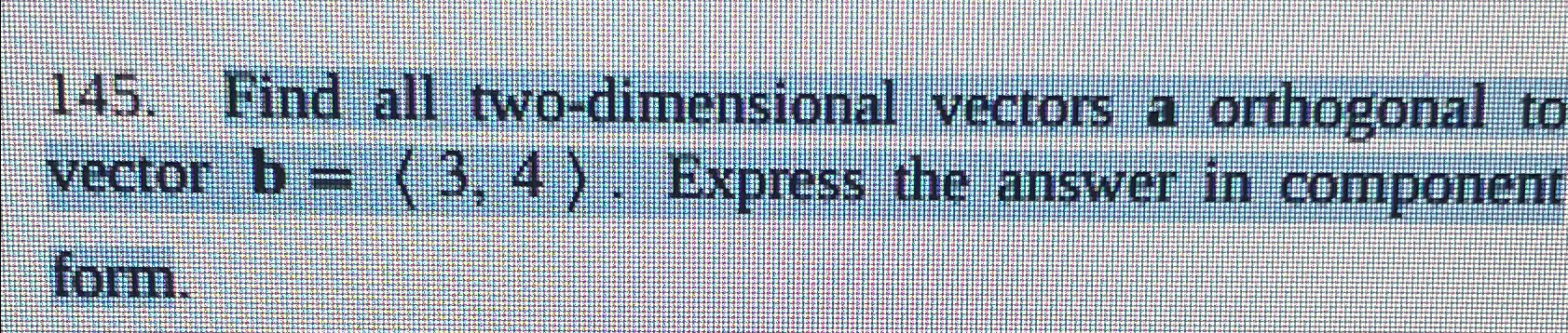 Solved Find all two-dimensional vectors a orthogonal to | Chegg.com Solved Find all two-dimensional vectors a orthogonal to | Chegg.com
