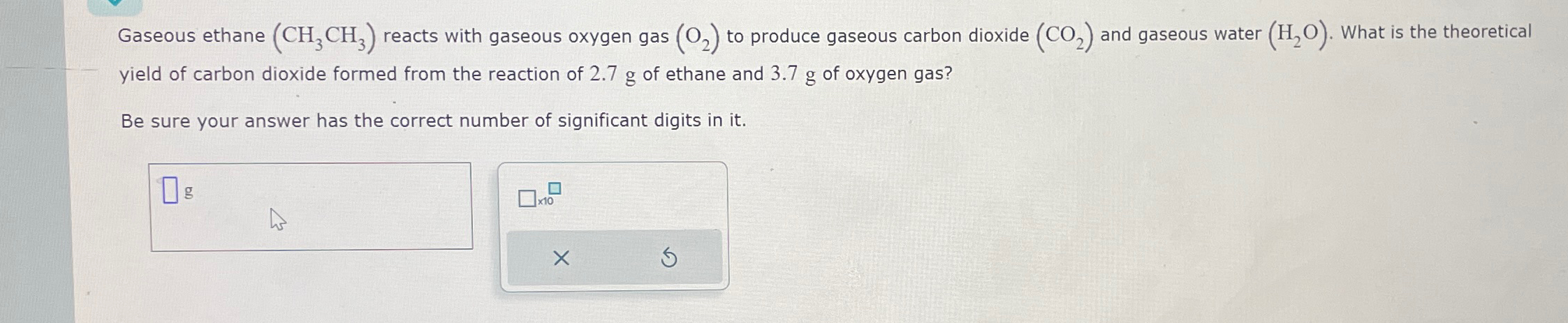 Solved Gaseous ethane (CH3CH3) ﻿reacts with gaseous oxygen | Chegg.com