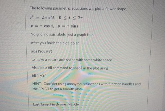 Solved The following parametric equations will plot a flower | Chegg.com