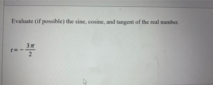 Solved Evaluate (if possible) the sine, cosine, and tangent | Chegg.com