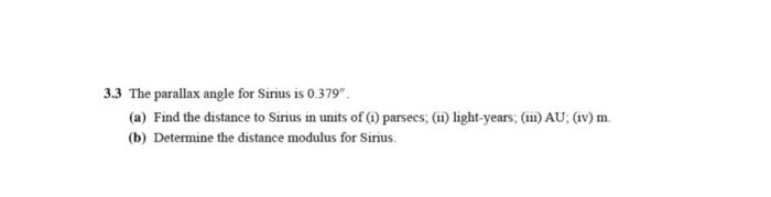 Solved 3.3 The parallax angle for Sirius is 0.379′′. (a) | Chegg.com