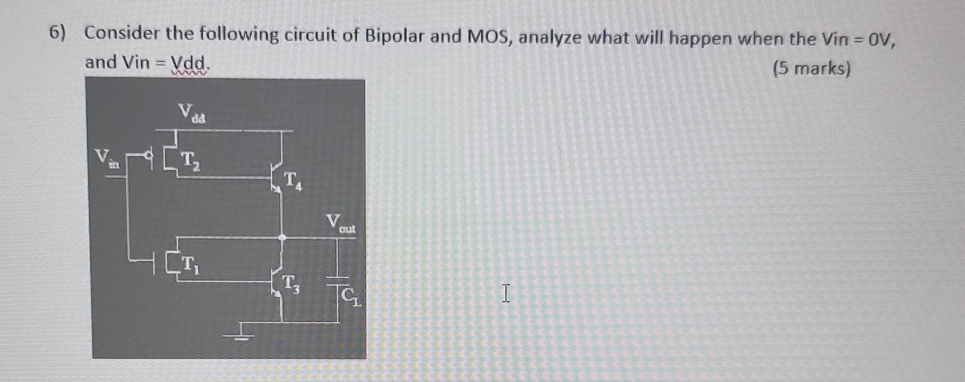 Solved 6) Consider the following circuit of Bipolar and MOS, | Chegg.com