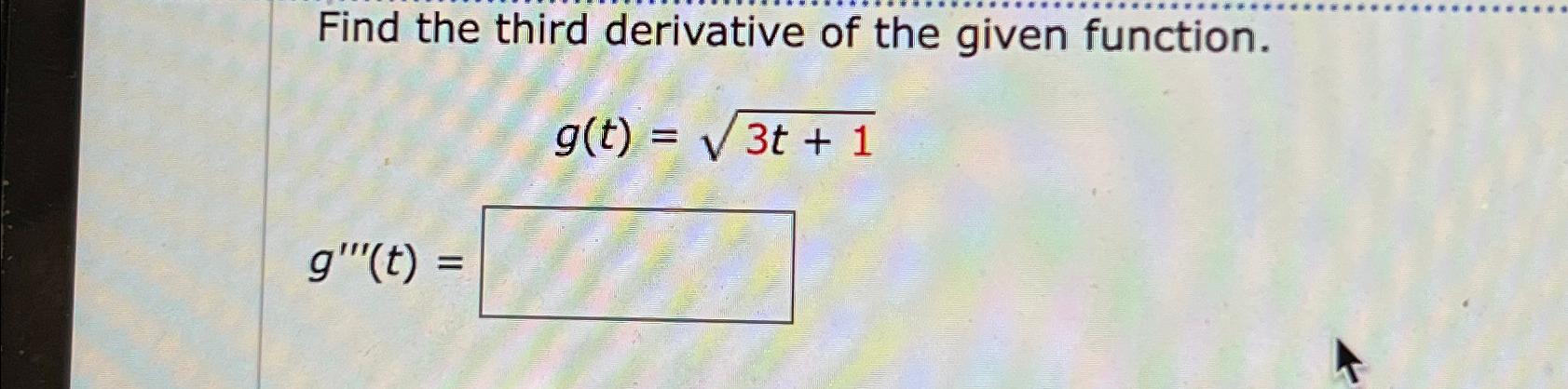 Solved Find the third derivative of the given | Chegg.com