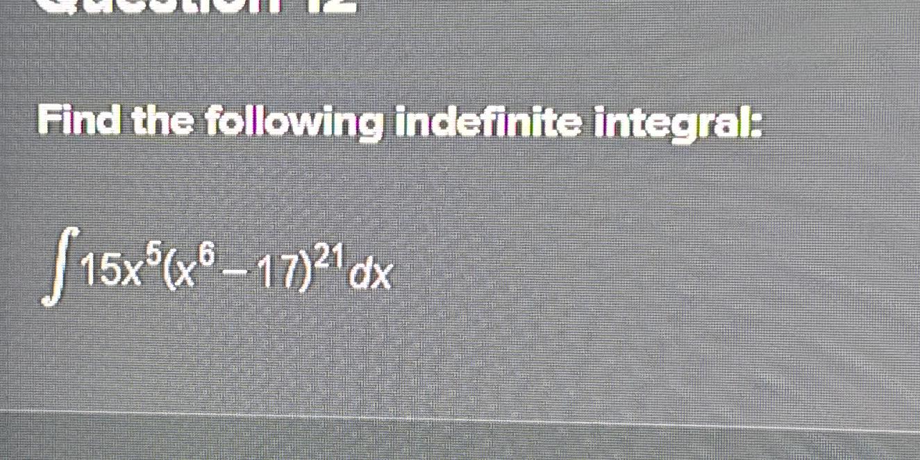 Solved Find the following indefinite | Chegg.com