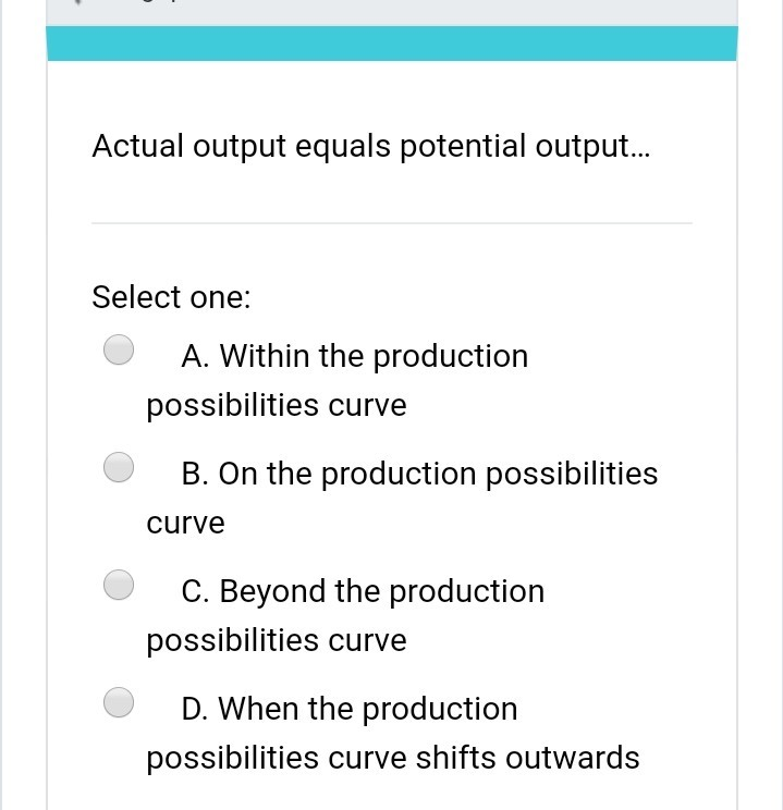 Solved Actual output equals potential output... Select one: | Chegg.com