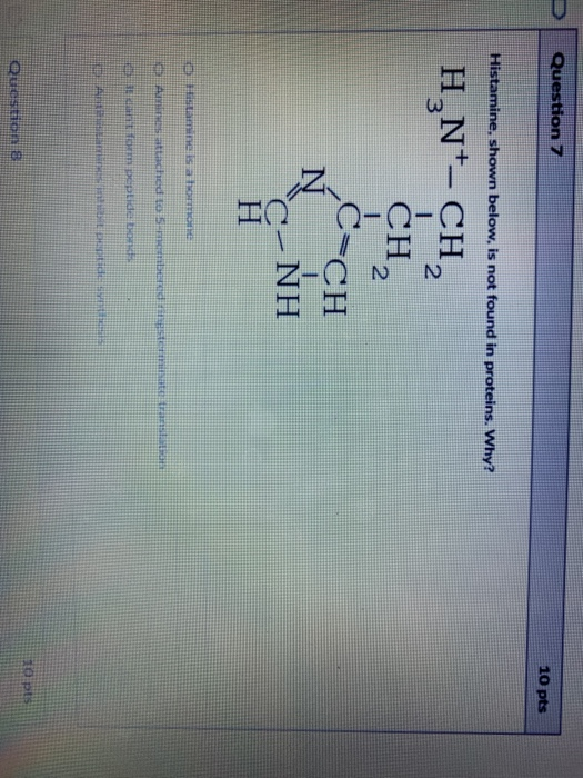 Solved Question 7 10 pts Histamine, shown below, is not | Chegg.com