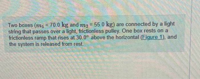 Solved Two boxes (m1=70.0 kg and m2=55.0 kg) are connected | Chegg.com