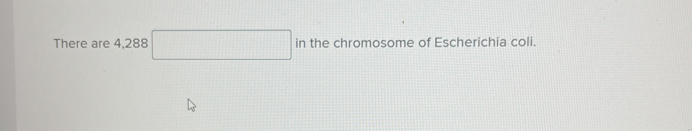 Solved There are 4,288in the chromosome of Escherichia coli. | Chegg.com