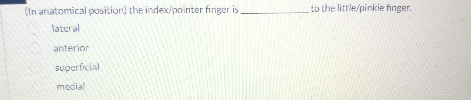 Solved (In anatomical position) ﻿the index/pointer finger is | Chegg.com