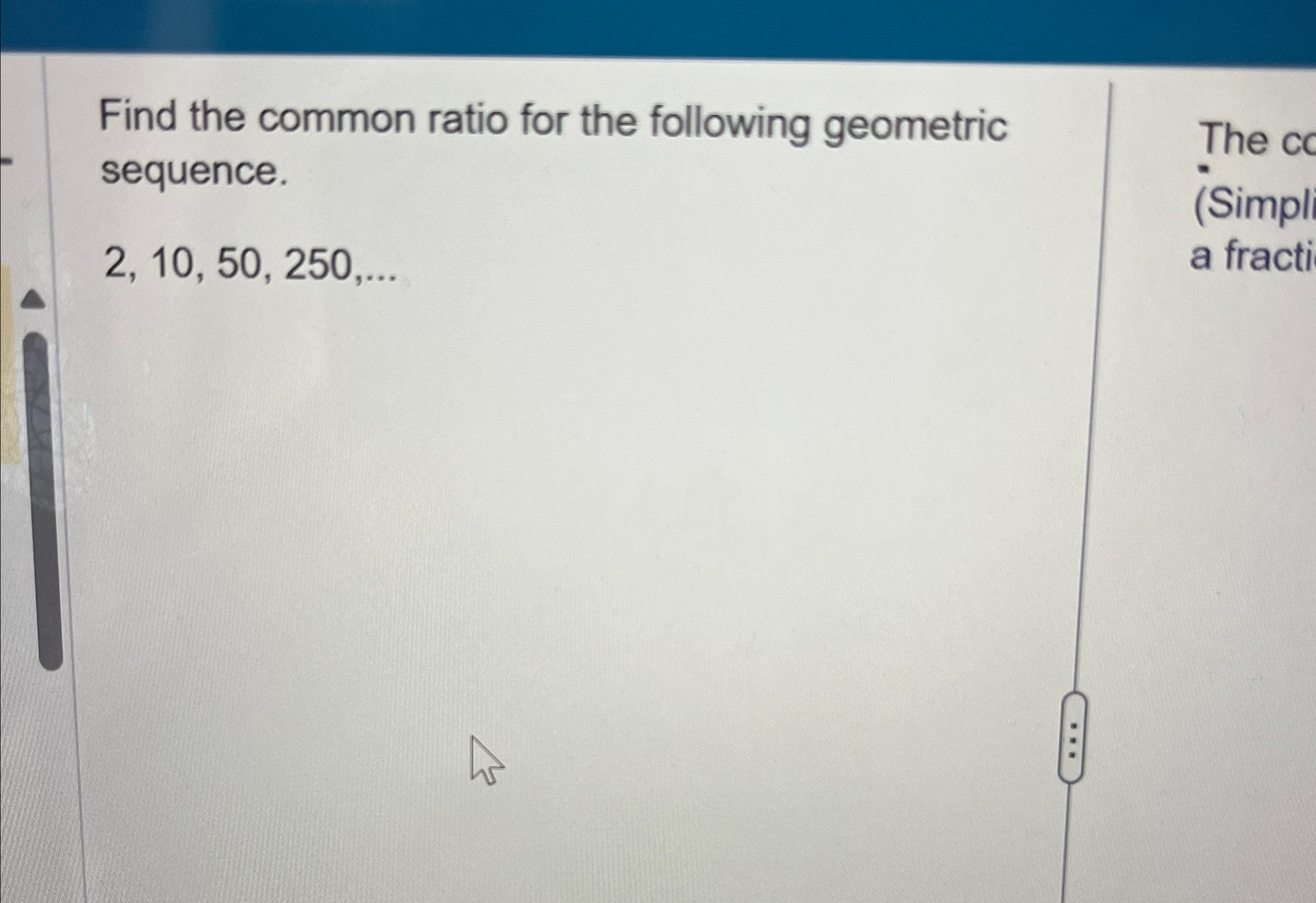 Solved Find the common ratio for the following geometric | Chegg.com