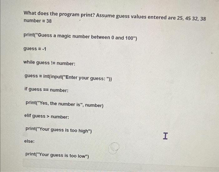 Solved What does the program print? Assume guess values | Chegg.com