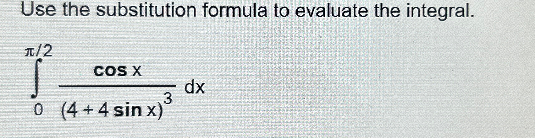 Solved Use the substitution formula to evaluate the | Chegg.com