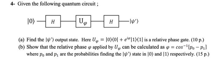 Solved 4- Given the following quantum circuit ; (a) Find the | Chegg.com