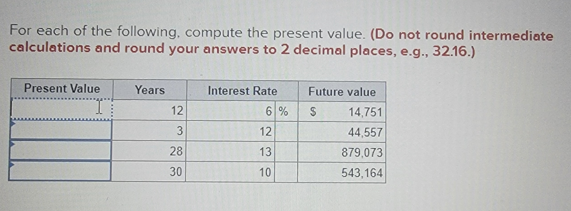 Solved For each of the following, compute the present value. | Chegg.com