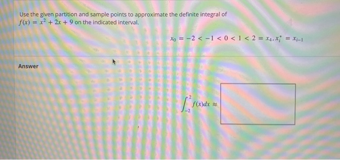 Solved Use the given partition and sample points to | Chegg.com