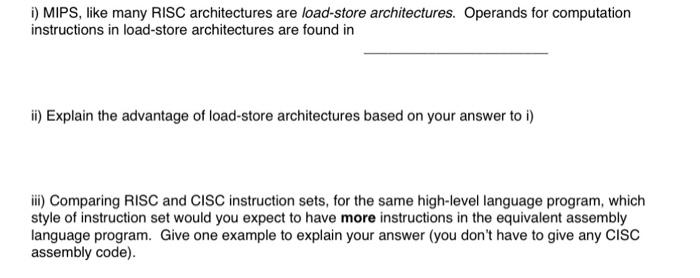 Solved i) MIPS, like many RISC architectures are load-store | Chegg.com