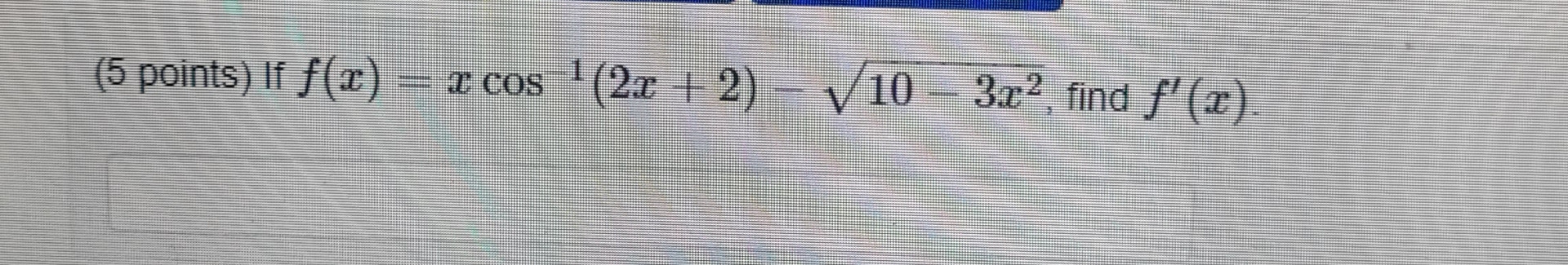 Solved points) ﻿If f(x)=xcos-1(2x+2)-10-3x22, ﻿find f'(x) | Chegg.com