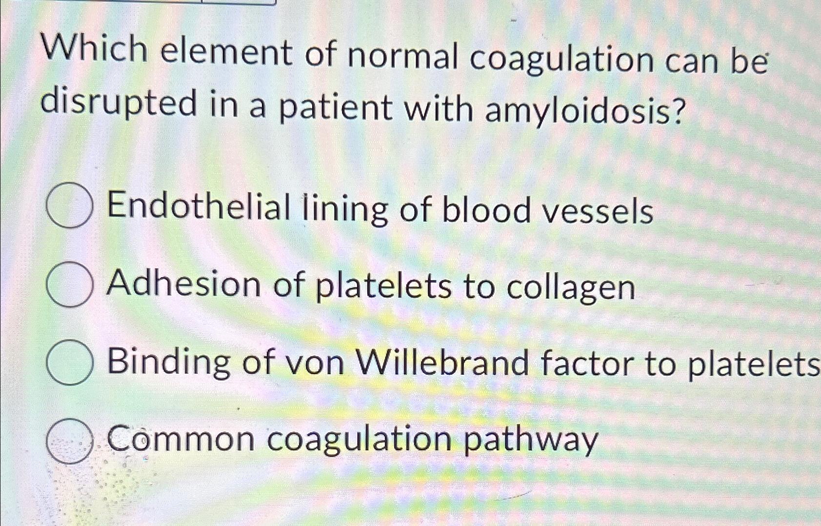Solved Which element of normal coagulation can be disrupted | Chegg.com