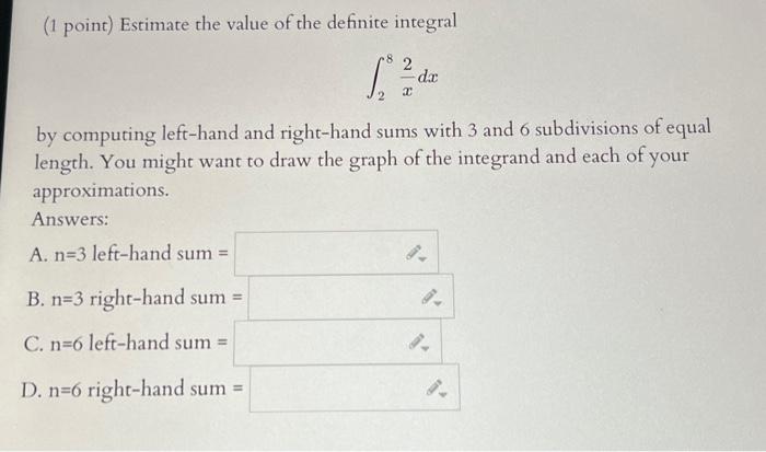 (1 point) Estimate the value of the definite integral | Chegg.com