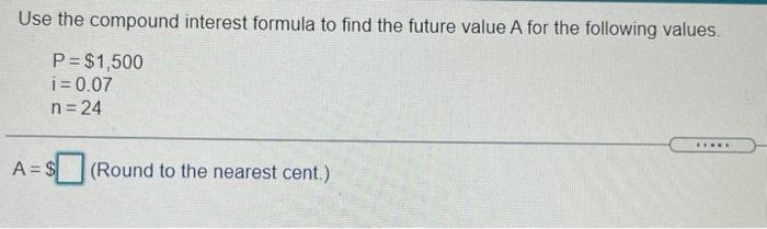 Solved Use the compound interest formula to find the future | Chegg.com