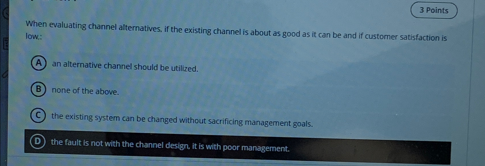Solved 3 ﻿PointsWhen evaluating channel alternatives, if the | Chegg.com