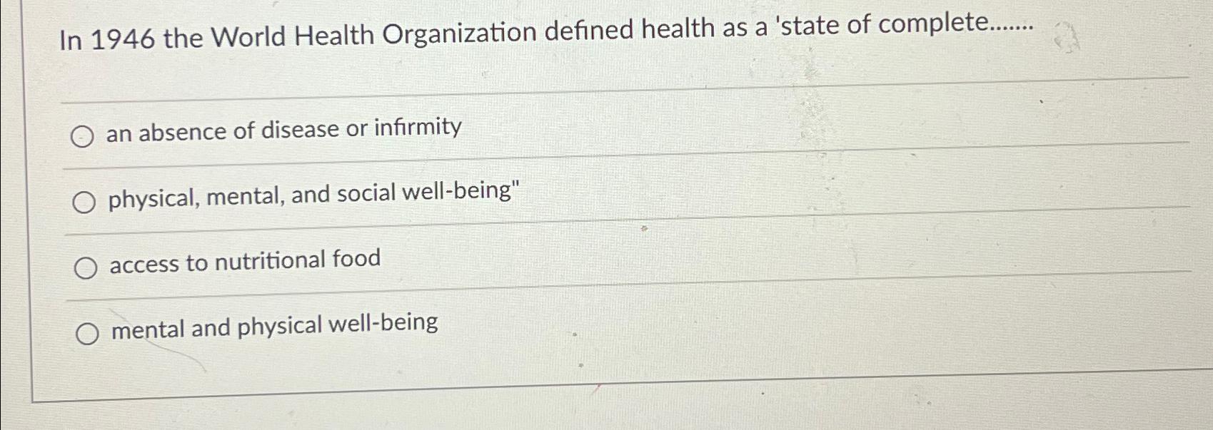 Solved In 1946 ﻿the World Health Organization defined health | Chegg.com