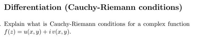 Solved Differentiation (Cauchy-Riemann conditions) Explain | Chegg.com