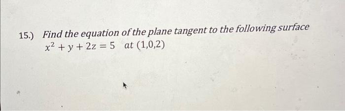 Solved 15.) Find the equation of the plane tangent to the | Chegg.com