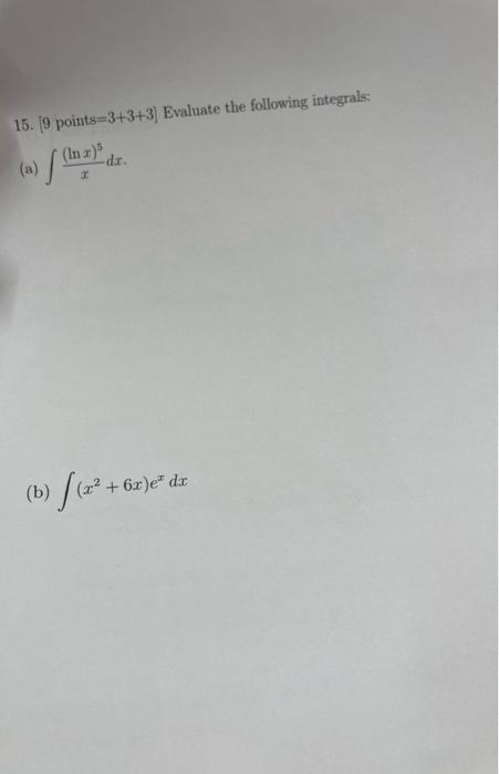 Solved 15. [9 points =3+3+3] Evaluate the following | Chegg.com