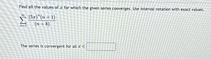 Solved Find all the values of x for which the given series | Chegg.com