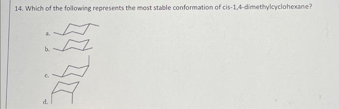 Solved 14. Which of the following represents the most stable | Chegg.com