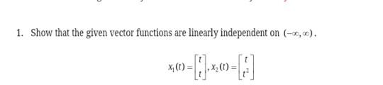 Solved 1. Show that the given vector functions are linearly | Chegg.com