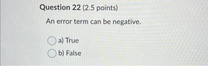 Solved Question 22 (2.5 points) An error term can be | Chegg.com