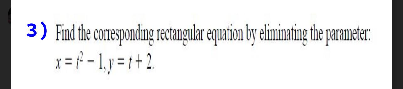 Solved Find the corresponding rectangular equation by | Chegg.com