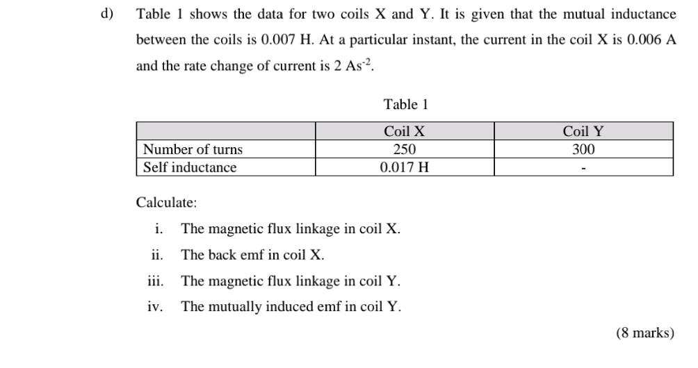 Solved d) Table 1 shows the data for two coils X and Y. It | Chegg.com