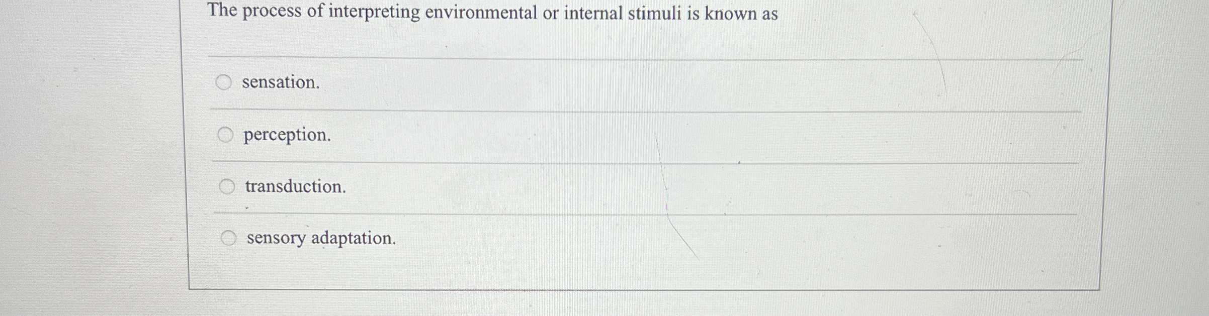 Solved The process of interpreting environmental or internal | Chegg.com