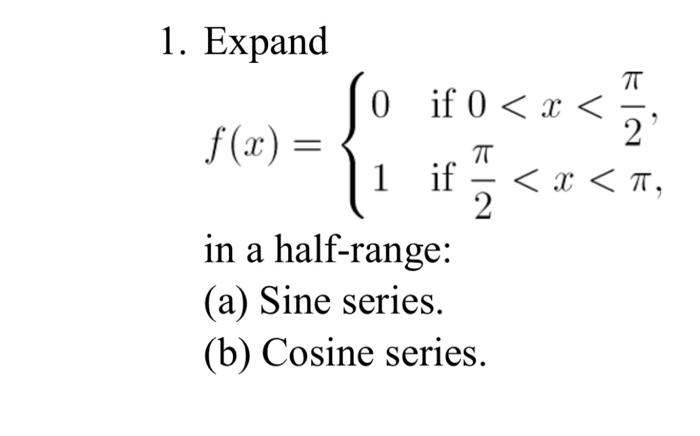 Solved 1. Expand f(x)={01 if 0 | Chegg.com