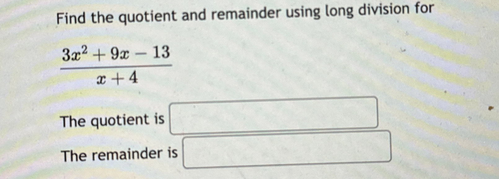 Solved Find the quotient and remainder using long division | Chegg.com