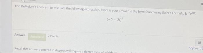 Solved Use DeMoivre's Theorem to calculate the following | Chegg.com