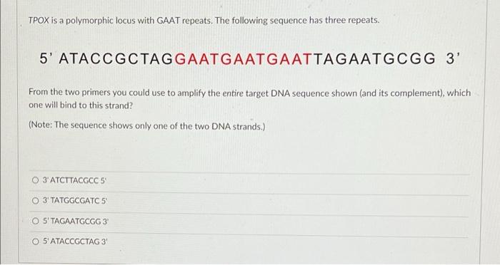 Solved TPOX is a polymorphic locus with GAAT repeats. The | Chegg.com