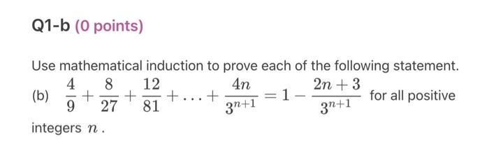Solved Q1-b (0 points) Use mathematical induction to prove | Chegg.com