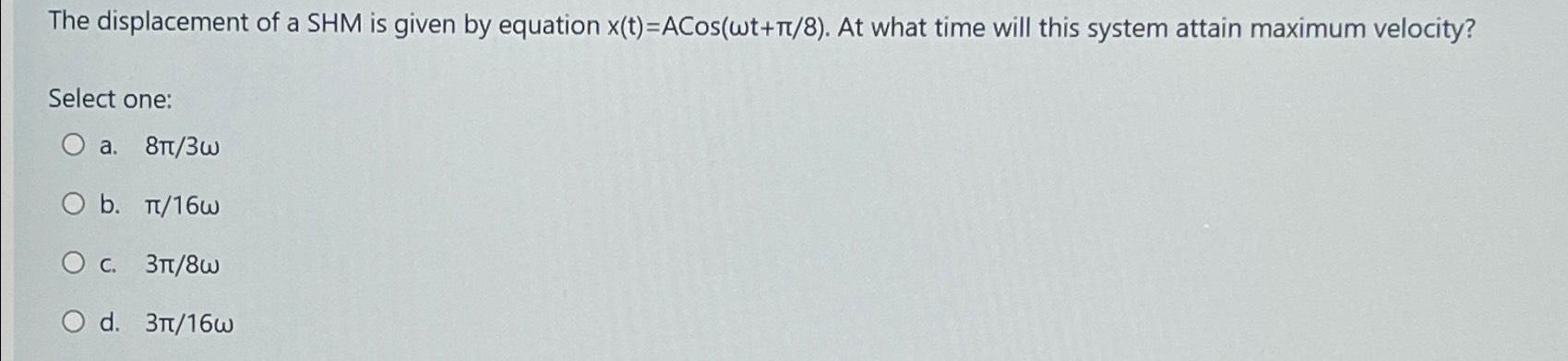 Solved The displacement of a SHM is given by equation | Chegg.com