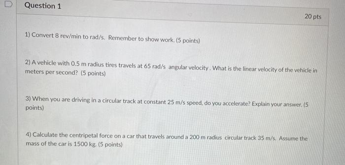 Solved Question 1 20 pts 1) Convert 8 rev/min to rad/s. | Chegg.com