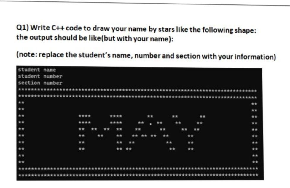 Solved Q1 ﻿write C ﻿code To Draw Your Name By Stars Like 